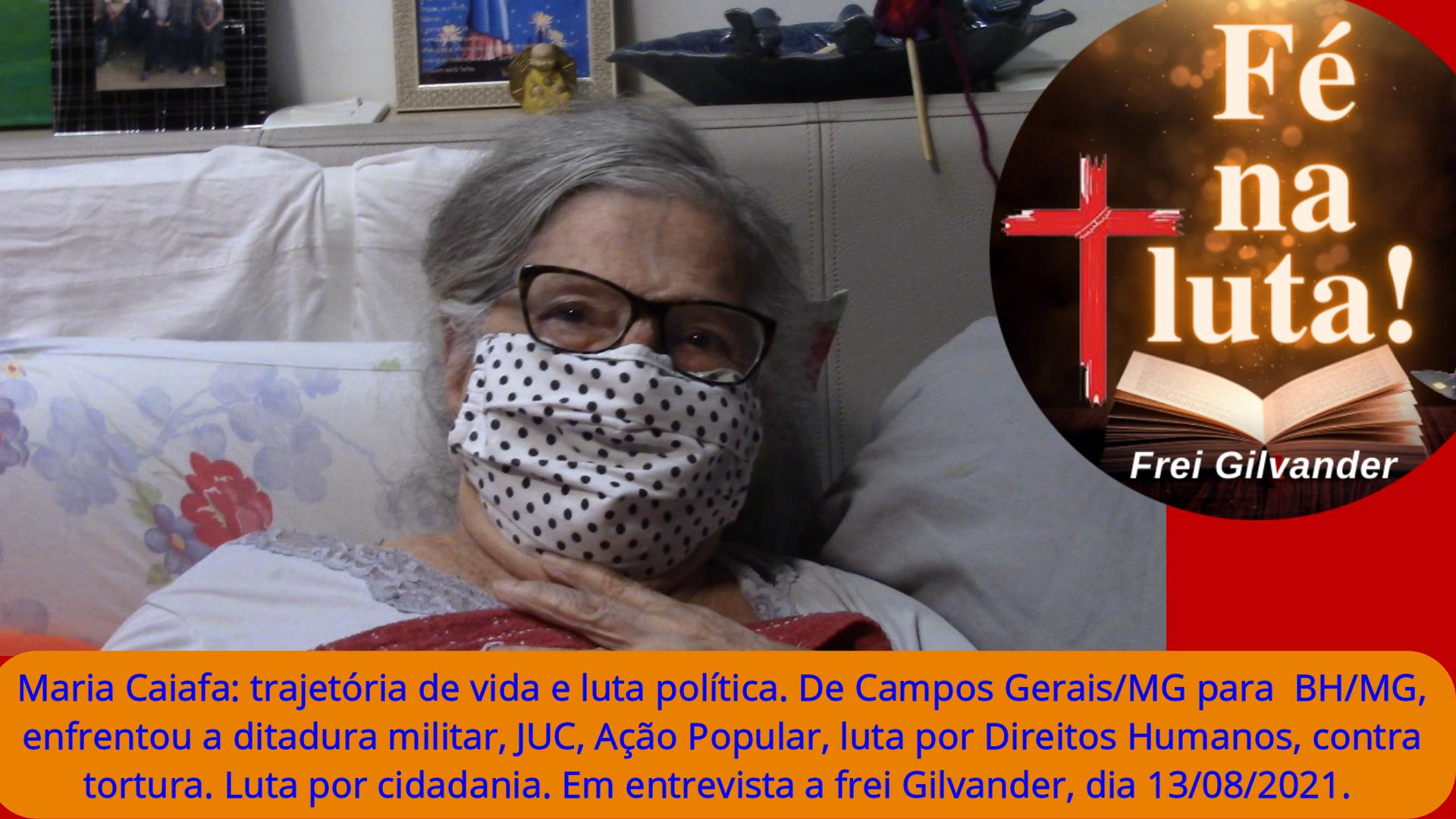 Maria Caiafa: trajetória de luta política. Enfrentou ditadura militar e ...